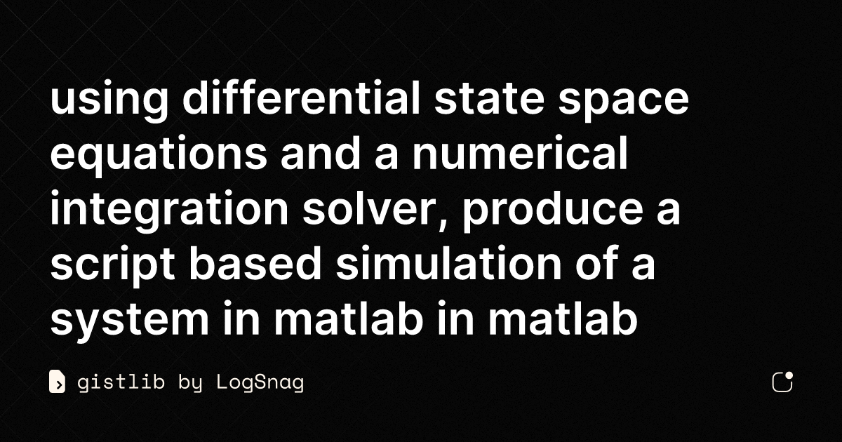 gistlib - using differential state space equations and a numerical ... gistlib - using differential state space equations and a numerical ...